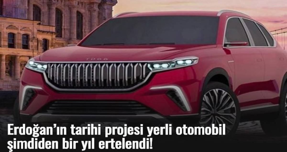 Erdoğan’ın tarihi projesi yerli otomobil şimdiden bir yıl ertelendi!