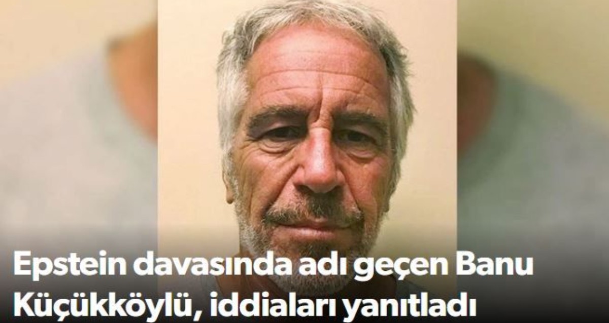 Epstein davasında adı geçen Banu Küçükköylü, iddiaları yanıtladı