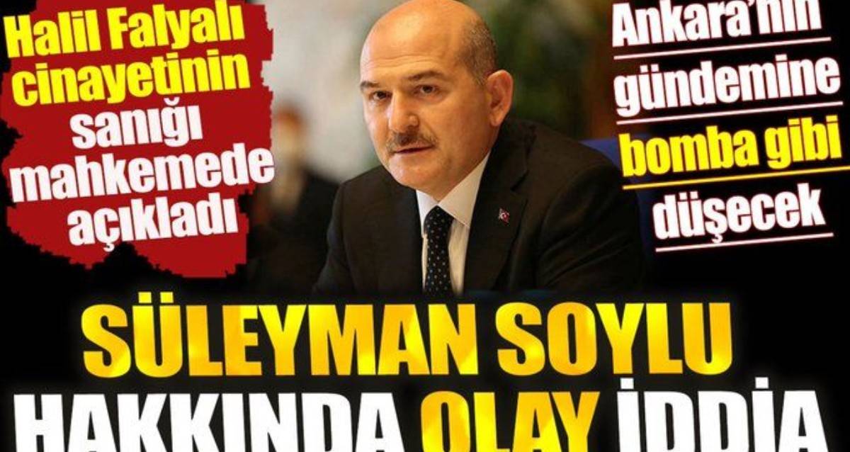 Halil Falyalı cinayeti davasının sanığından Süleyman Soylu hakkında olay iddia! Ankara’nın ...