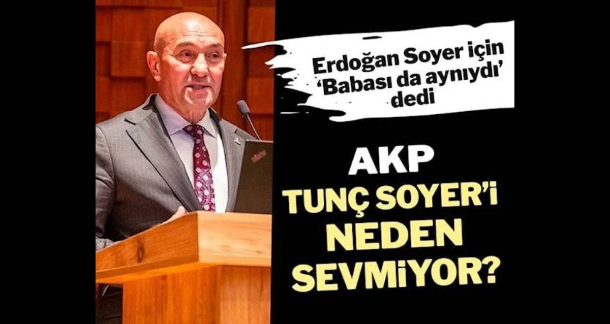 AKP'liler Tunç Soyer'i neden sevmiyor? Tunç Soyer’in babası Gülen’i ...