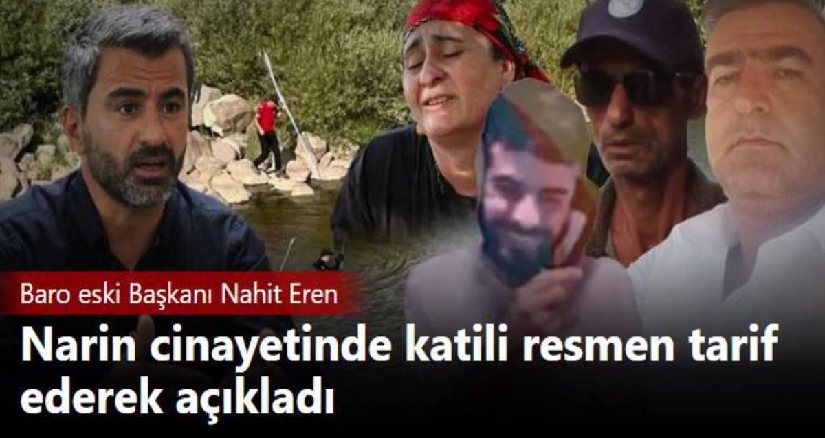 Narin cinayetinde Baro eski Başkanı Nahit Eren katili resmen tarif ...