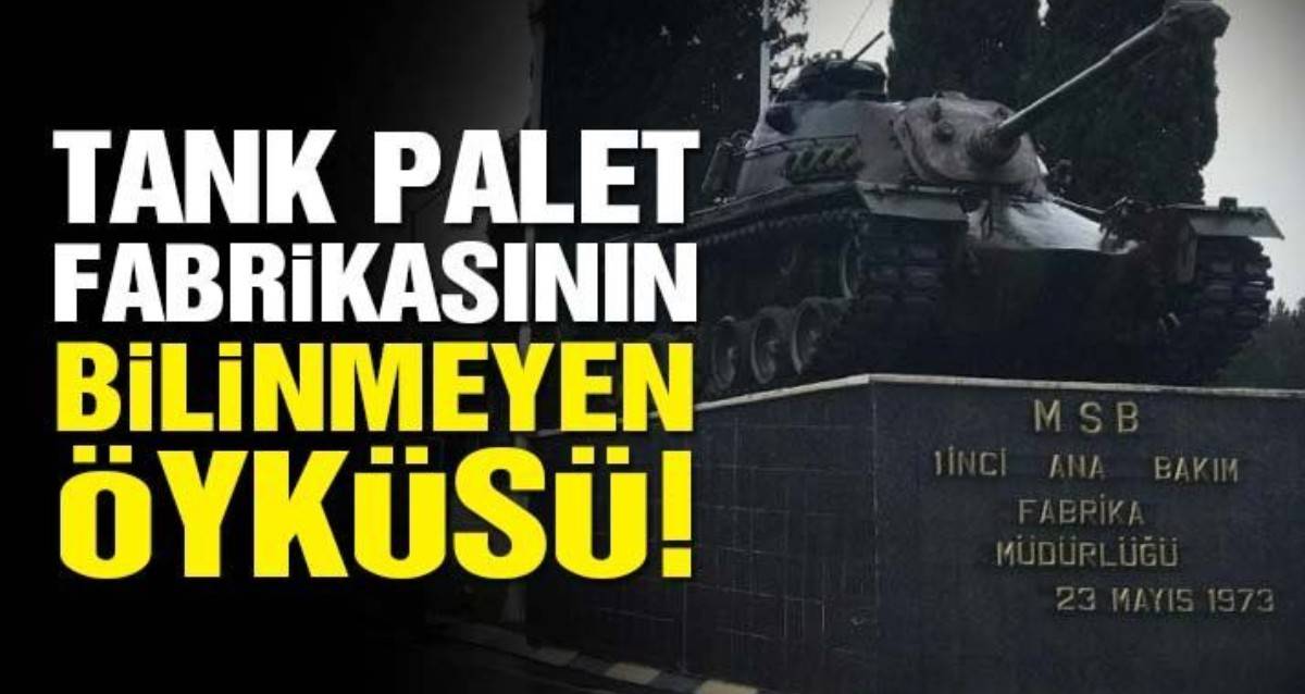 Tank Palet Fabrikası’nın bilinmeyen tarihi öyküsü