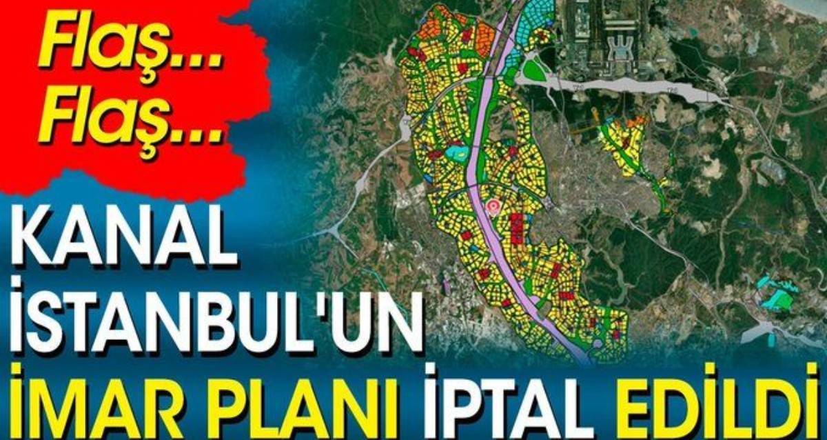 Kanal İstanbul'un imar planı iptal edildi